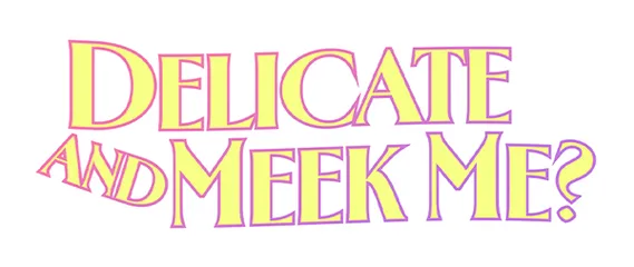 Delicate and Meek Me? (Webtoon) - Comikey