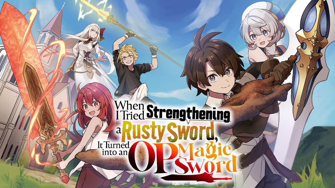 When I Tried Strengthening a Rusty Sword, It Turned into an OP Magic ...