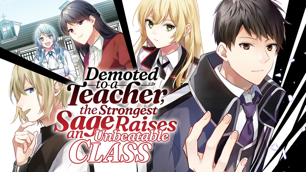 Demoted to a Teacher, the Strongest Sage Raises an Unbeatable Class (Manga) - Comikey