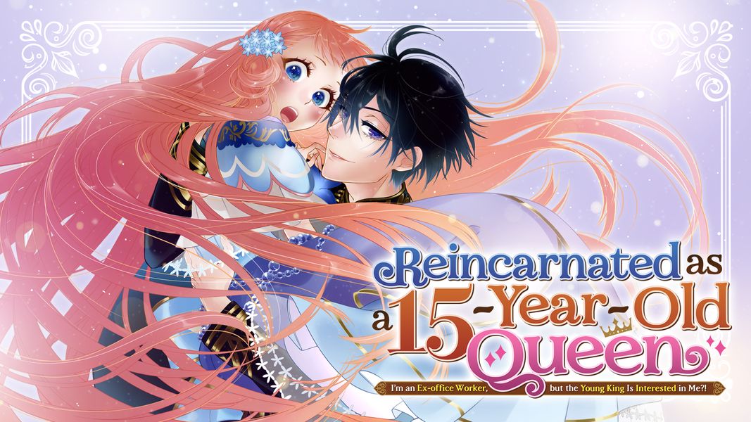 Reincarnated as a 15-Year-Old Queen: I’m an Ex-office Worker, but the ...