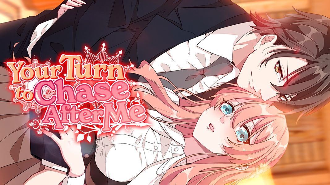 Your Turn to Chase After Me (Webtoon) - Comikey