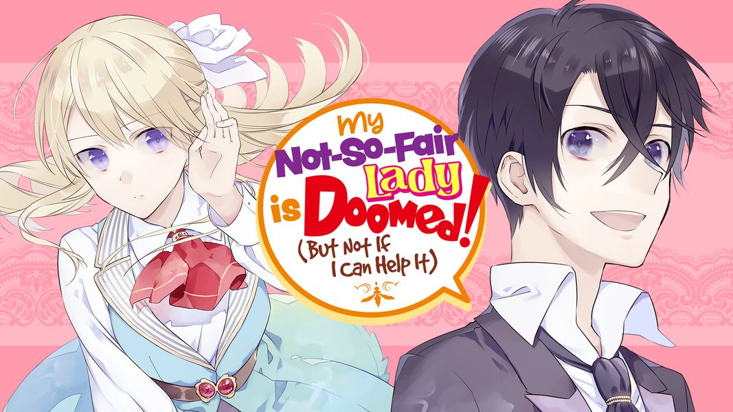 My Not-So-Fair Lady is Doomed! (But Not If I Can Help It) (Manga) - Comikey My Not-So-Fair Lady is Doomed! (But Not If I Can Help It) (Manga) - Comikey