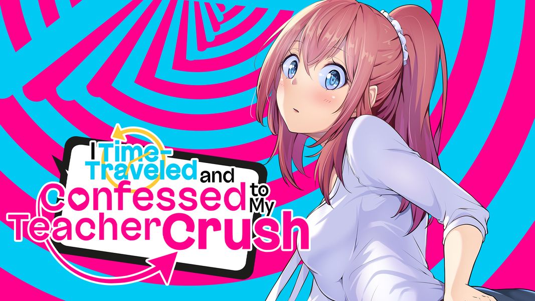 I Time-Traveled and Confessed to My Teacher Crush (Manga) - Comikey