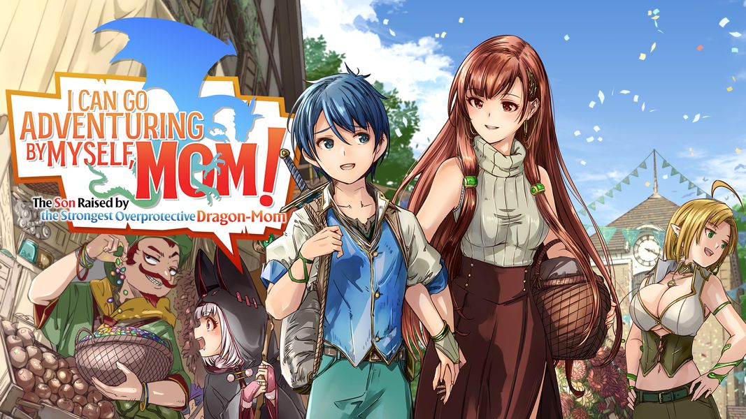 I Can Go Adventuring by Myself, Mom!: The Son Raised by the Strongest Overprotective Dragon-Mom ...